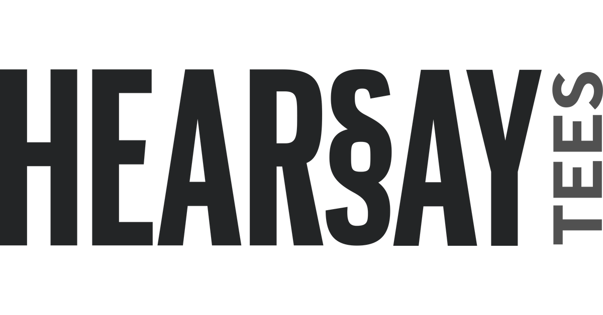 Hearsay Tees